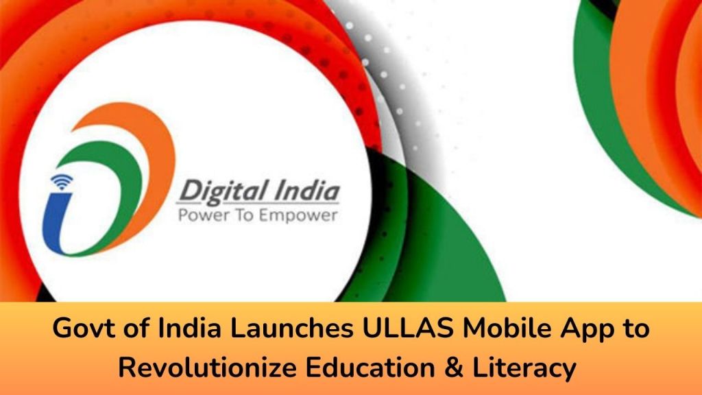 Govt Of India Launches Ullas Mobile App To Revolutionize Education And Literacy Lms Daily