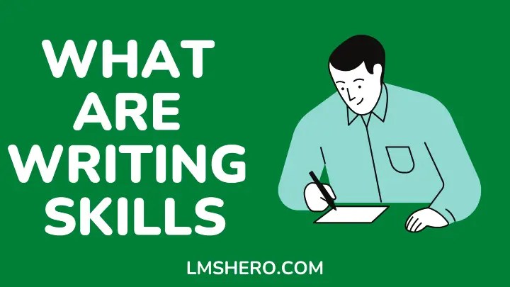 What Are Writing Skills And Why Are They Important LMS Hero 2023 what-are-writing-skills-and-why-are-they-important-lms-hero-2023