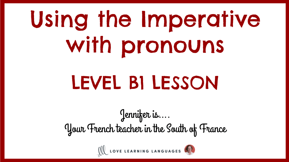 French Imperative with Pronouns - Love Learning Languages