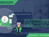 Java Programming Fundamentals A Beginner S Guide London School Of