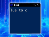 Mastering Lua In C A Quick Guide To Seamless Integration
