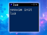 Mastering Neovim Lua Quick Tips For Effortless Coding