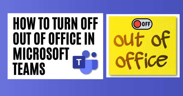 How To Turn Off Out Of Office In Microsoft Teams How To Turn Off Out Of Office In Microsoft Teams