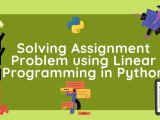 Solving Assignment Problem Using Linear Programming In Python