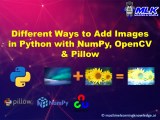 3 Ways Of Image Addition In Python With Numpy Opencv And Pillow