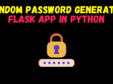 Build A Random Password Generator Flask App In Python Complete With