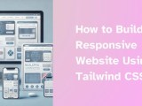 How To Build A Responsive Website Using Tailwind Css Makemychance