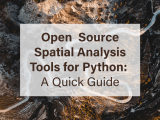 Open Source Spatial Analysis Tools For Python A Quick Guide Updated