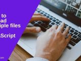 How To Upload Multiple Files With Javascript And Php Makitweb