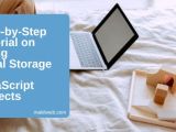 Step By Step Tutorial On Using Local Storage In Javascript Projects