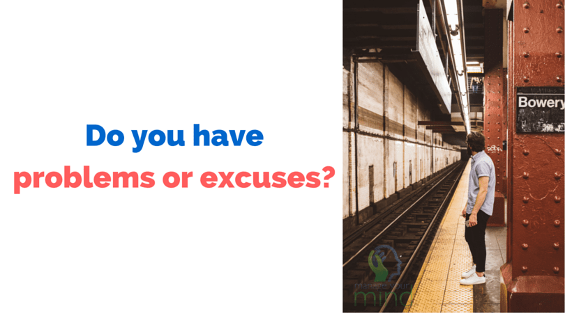 Do you have problems or excuses? | MYM: Private and Confidential ...