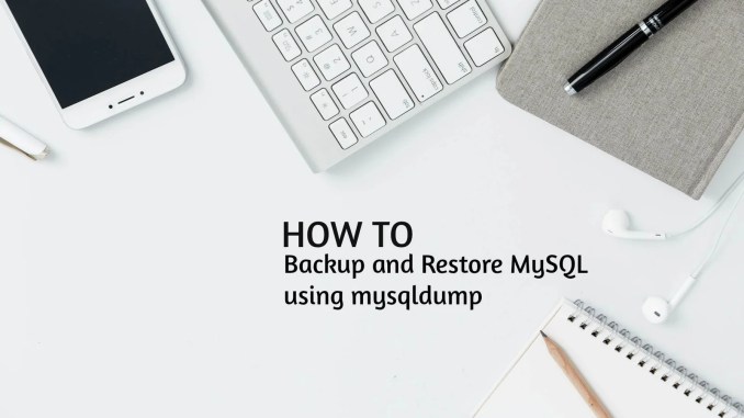 Mysqldump Backup And Restore Tutorial For Beginner