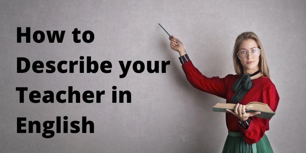 How To Describe Your Teacher In English Man Writes how-to-describe-your-teacher-in-english-man-writes