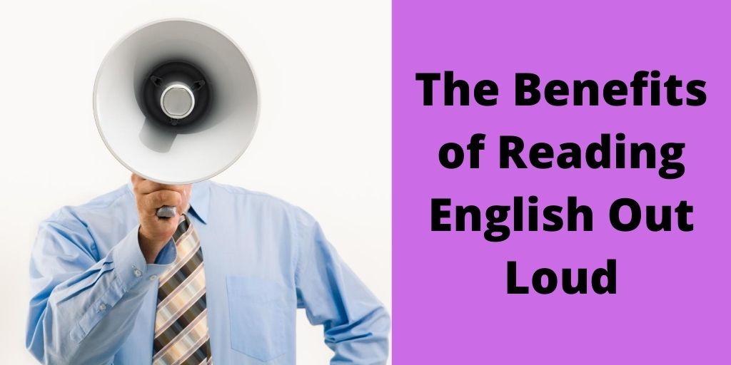 The Benefits Of Reading English Out Loud Man Writes the-benefits-of-reading-english-out-loud-man-writes