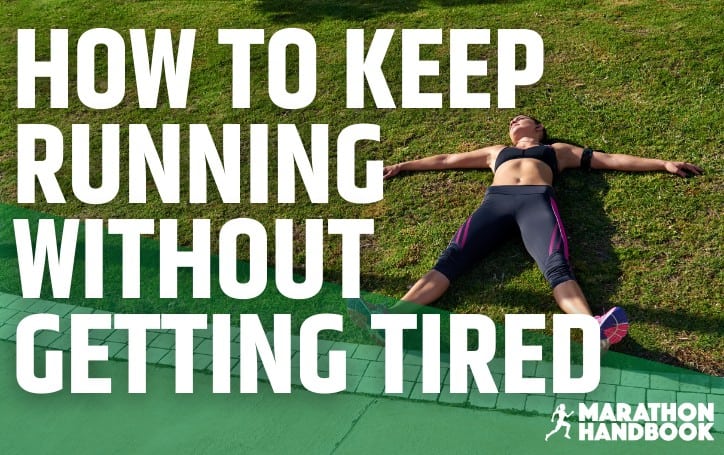 How to Run Without Getting Tired: 11 Way To Reach New Levels In Your ...