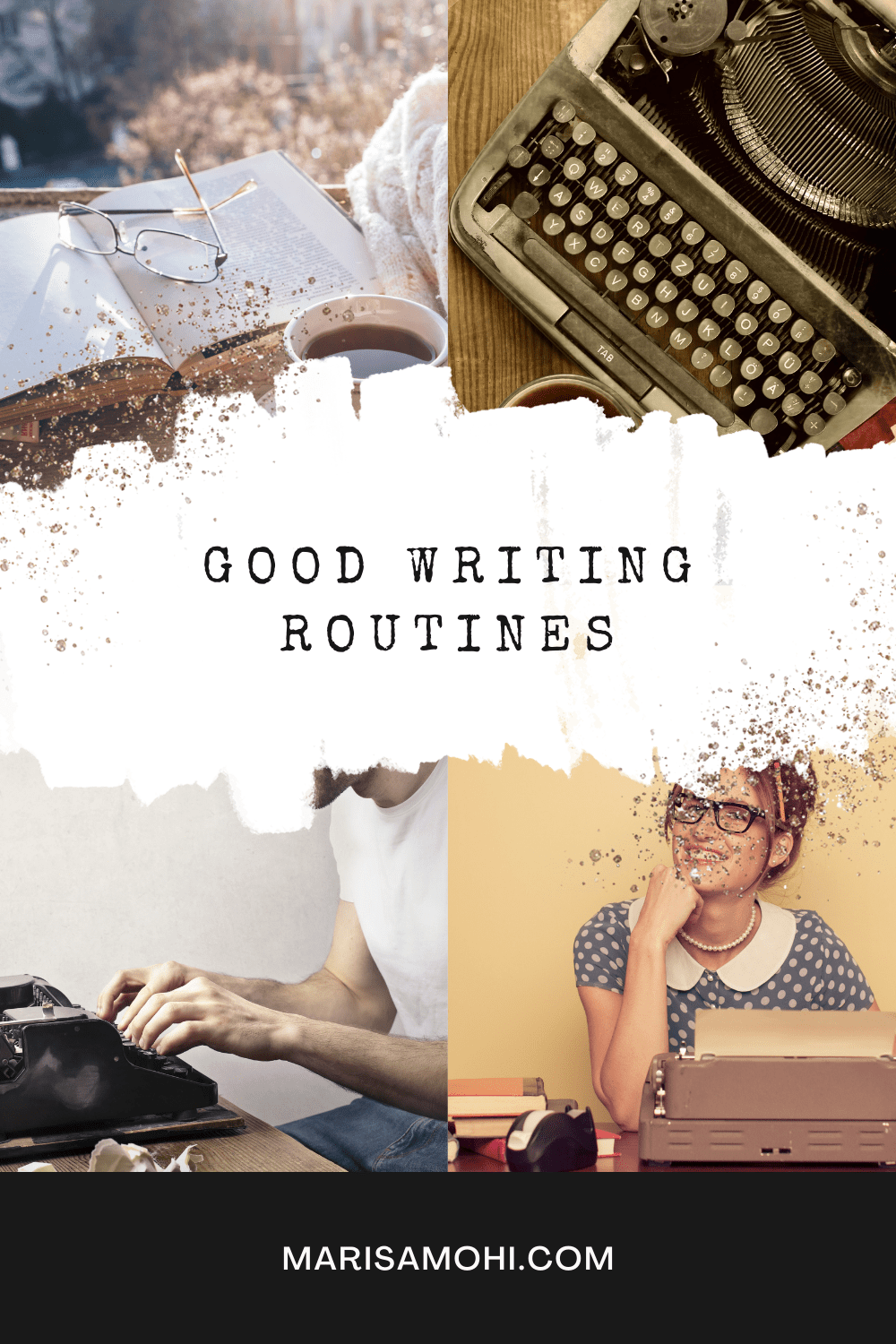 Good Writing Routines - Marisa Mohi | Writer
