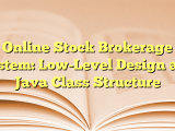 Online Stock Brokerage System Low Level Design And Java Class