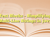 Text Blocks Simplifying Multi Line Strings In Java Mar Java Mit Java