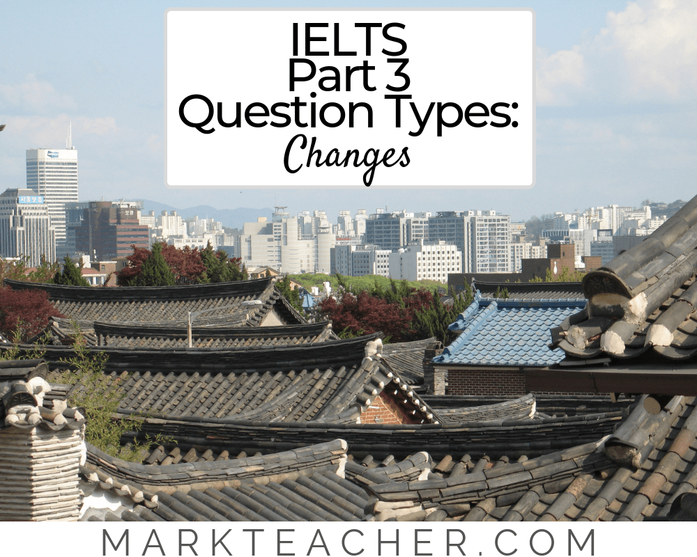 IELTS Part 3 Question Types – Describing Changes - IELTS Speaking with ...