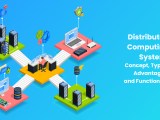 Distributed Computing Concept Types Benefits How It Works