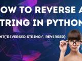 3 Ways To Reverse A String In Python