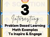 3 Interesting Problem Based Learning Math Examples To Inspire Engage