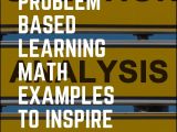 3 Interesting Problem Based Learning Math Examples To Inspire Engage