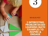3 Interesting Problem Based Learning Math Examples To Inspire Engage