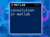 Mastering Convolution In Matlab A Quick Guide
