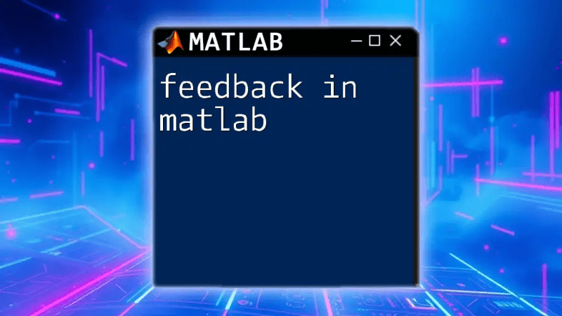 Feedback in Matlab: A Quick Guide to Mastery