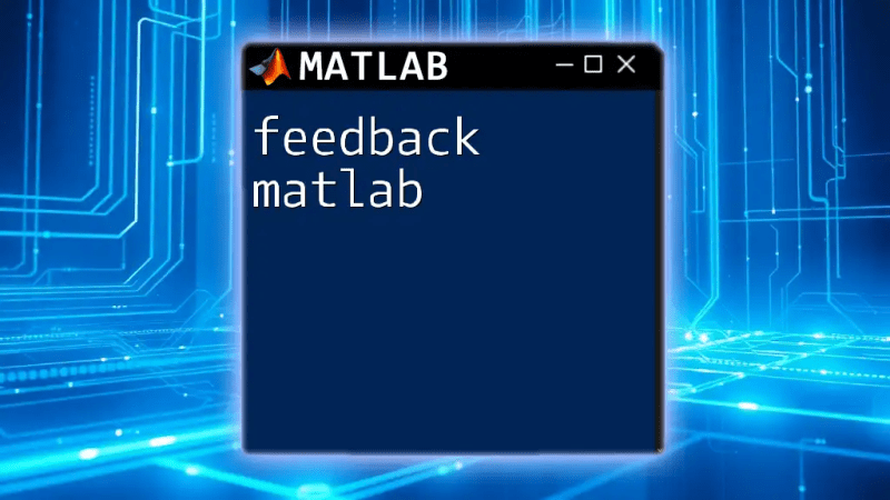 Feedback in Matlab: A Quick Guide to Mastery