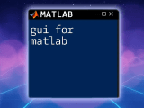 Mastering Gui For Matlab Quick And Easy Insights
