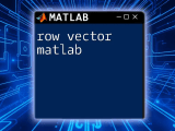 Mastering Vectors In Matlab A Quick Guide