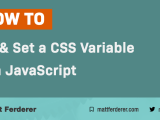 How To Get A Css Variable With Javascript And Set One Too Matt Ferderer
