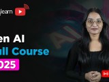 Generative Ai Full Course 2025 Gen Ai Tutorial For Beginners Gen Ai