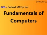220 Fundamentals Of Computers Solved Mcqs With Pdf Download