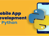 Mobile App Development With Python All You Need To Know