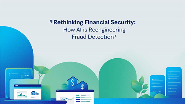 Rethinking Financial Security How Ai Is Reengineering Fraud Detection