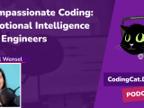 Compassionate Coding Emotional Intelligence For Engineers Codingcat Dev