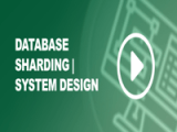 Database Sharding System Design Geeksforgeeks Videos