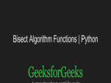 Bisect Algorithm Functions In Python Geeksforgeeks Videos