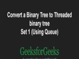 Convert A Binary Tree To Threaded Binary Tree Set 1 Using Queue