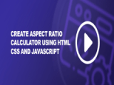 Create Aspect Ratio Calculator Using Html Css And Javascript