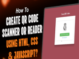 Create A Qr Code Scanner Or Reader In Html Css Javascript