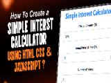 Create A Simple Interest Calculator Using Html Css And Javascript