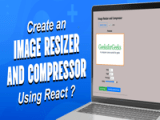 Create An Image Resizer And Compressor Using React Geeksforgeeks Videos