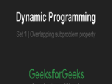 Dynamic Programming Set 1 Overlapping Subproblems Property