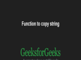 Function To Copy String Strcpy Implementation Geeksforgeeks Videos