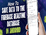 How To Save Data To The Firebase Realtime Database In Android