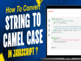 How To Convert String To Camel Case In Javascript Geeksforgeeks